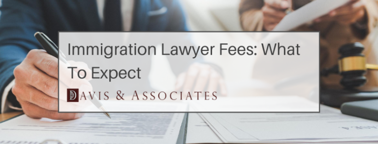 Common Immigration Lawyer Fees Explained | Davis & Associates