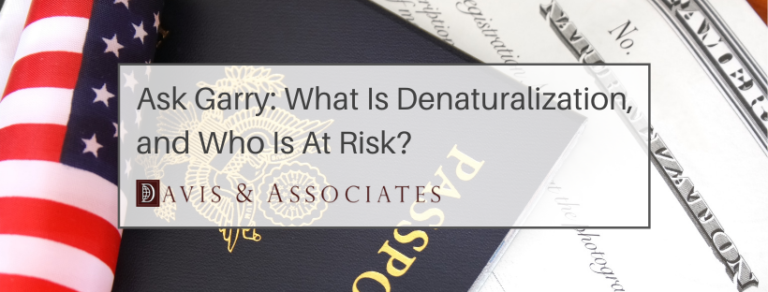 What Is Denaturalization, and Who Is At Risk? | Davis & Associates